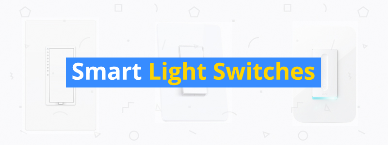 6 Best Smart Light Switches in 2018 (Wired and Wireless) - 3D Insider