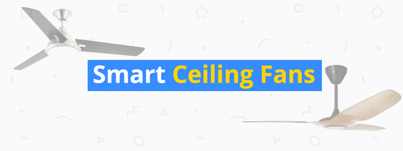 6 Best Smart Ceiling Fans & Fan Controllers of 2018 - 3D Insider