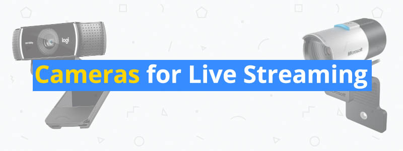 6 Best Cameras for Live Streaming of 2018 - 3D Insider